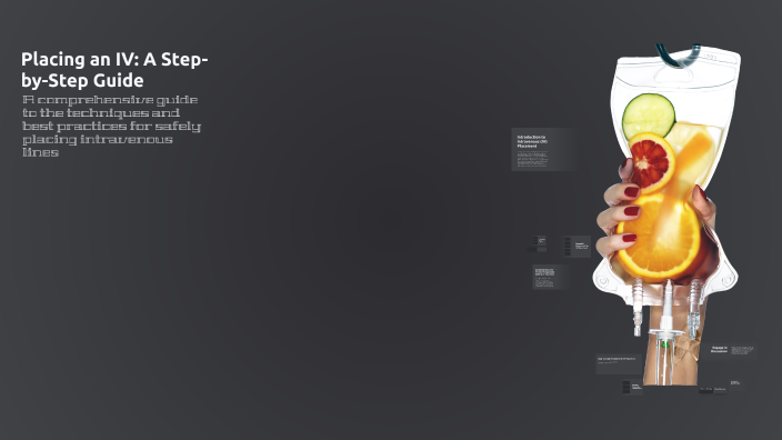 Placing an IV: A Step-by-Step Guide by Jamie Bailey on Prezi