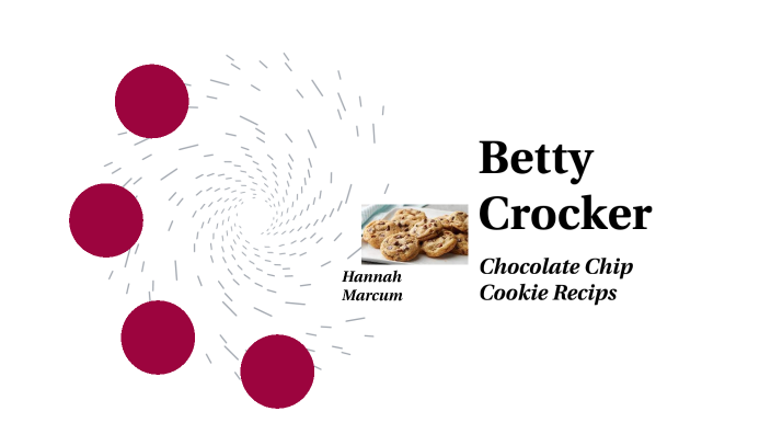 Betty Crocker Chocolate Chip Cookies by Hannah Marcum 2023 on Prezi