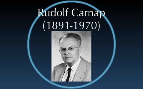 Rudolf Carnap by Juan Pablo Karmy on Prezi