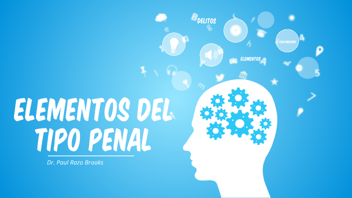 Elementos del Tipo Penal. by PAUL RAZO BROOKS on Prezi