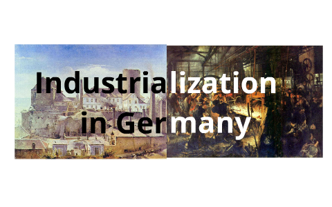 industrialization in Germany by nina ja on Prezi