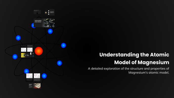 Understanding the Atomic Model of Magnesium by Kalani Boyd on Prezi