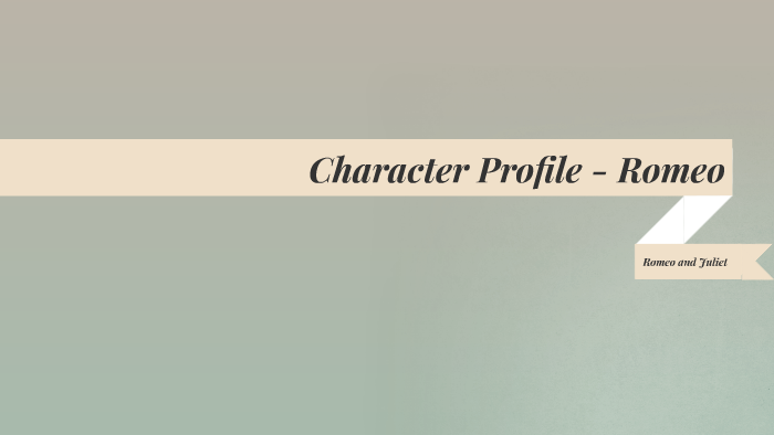 Character Profile - Romeo by Shannon Fenwick on Prezi