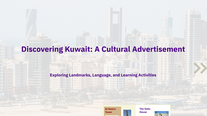 Discovering Kuwait: A Cultural Advertisement by Omar Alhajri on Prezi