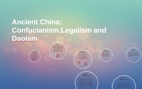 Ancient China: Confucianism,Legalism and Daoism by Darian Domek on Prezi