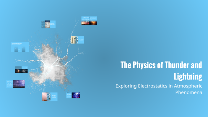 The Physics of Thunder and Lightning by Dilawar Ali on Prezi
