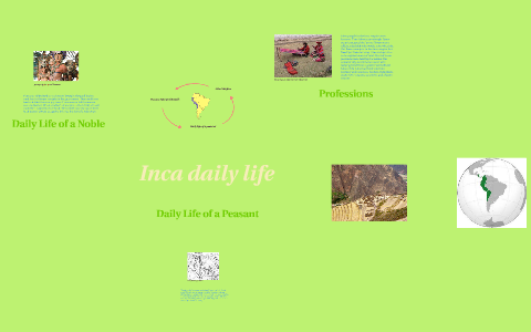 inca daily life by Alexandria Roper on Prezi