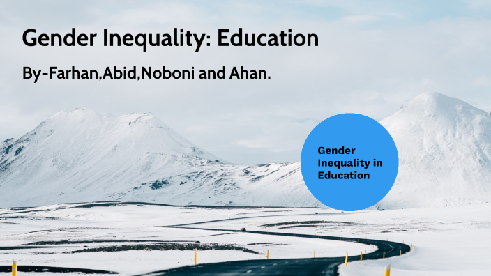 Gender Inequality In Education by Abid Islam on Prezi