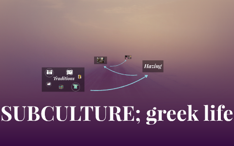 SUBCULTURE; greek life by on Prezi