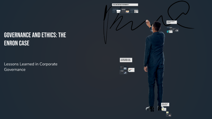 Governance and Ethics: The Enron Case by Hazen Escamilla on Prezi