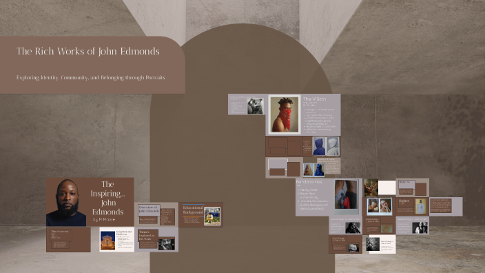 The Rich Works of John Edmonds by Mark Moore on Prezi