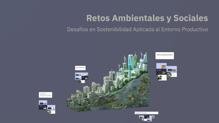 Retos Ambientales y Sociales by Javier L on Prezi