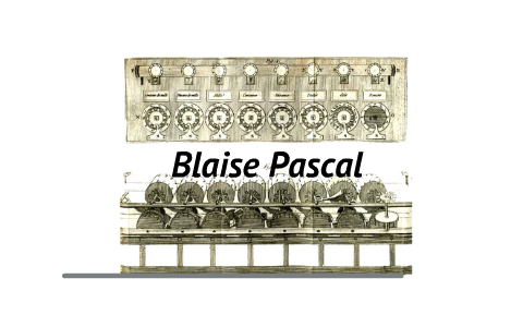Blaise Pascal (Invention Technologique) by Mara Stein on Prezi