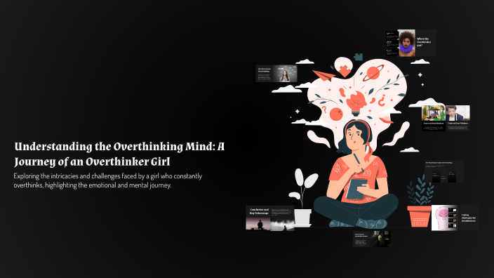 Understanding the Overthinking Mind: A Journey of an Overthinker Girl ...