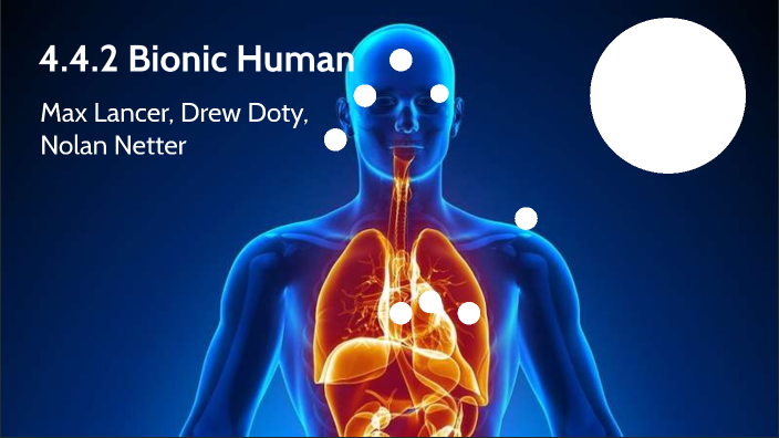 4.4.2 Bionic Human by Max Lancer on Prezi