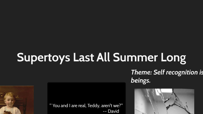 Supertoys Last All Summer Long by claire huang on Prezi