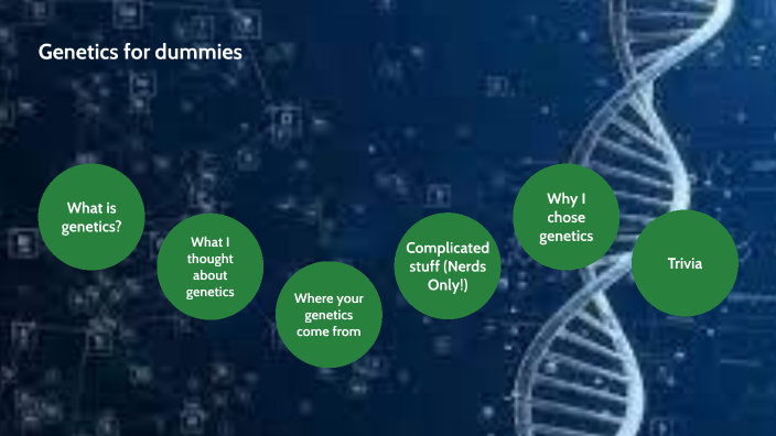 Genetics for dummies by Kai Cunningham on Prezi
