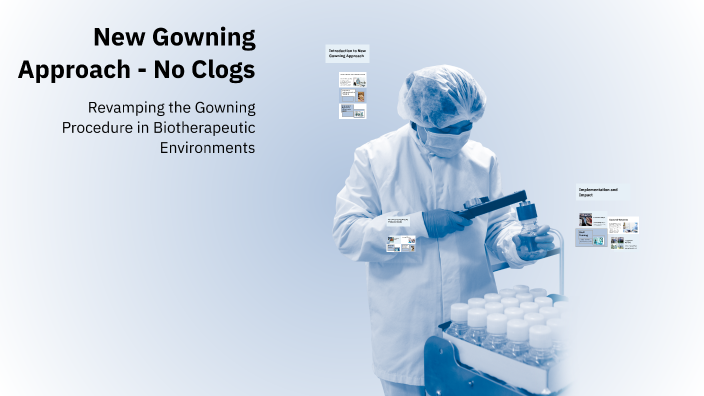 New Gowning Approach - No Clogs by Stavros Karamolegkos on Prezi