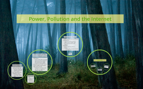 Power, Pollution and the Internet by Theresa Helseth on Prezi