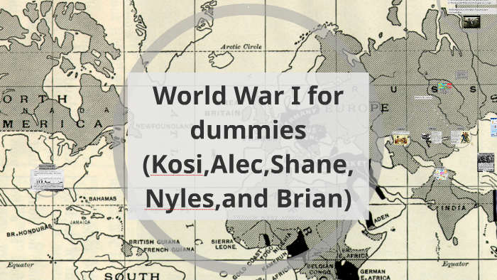 World War I for dummies by kosi ogbuli on Prezi