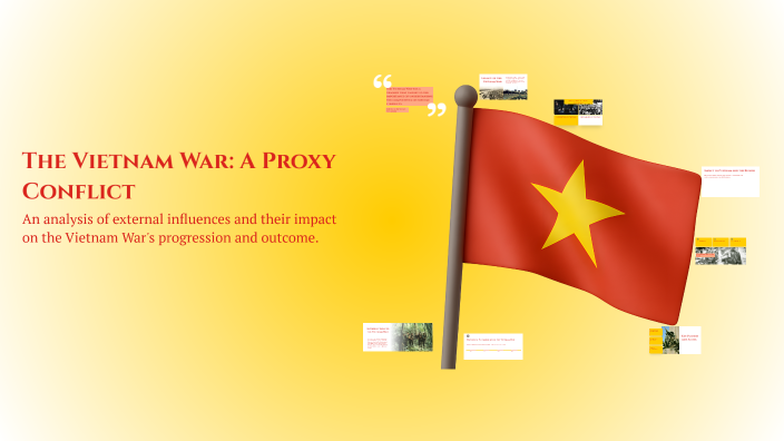 The Vietnam War: A Proxy Conflict by Mohammad Nusirat on Prezi