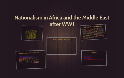 Nationalism in Africa and the Middle East after WW1 by idalys sanchez ...