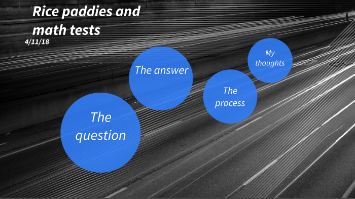 Rice paddies and Math tests by Maxwell Villarreal on Prezi