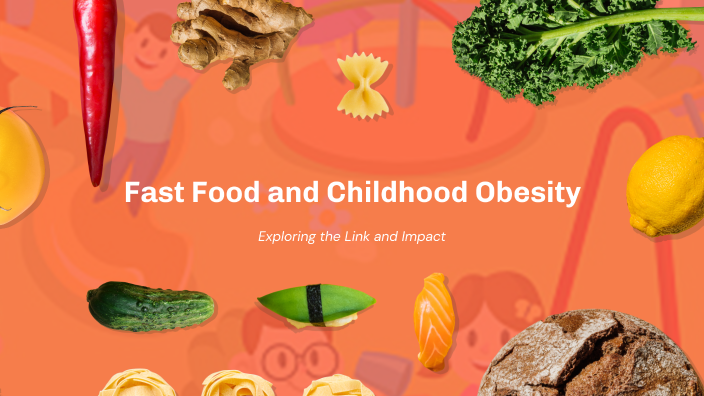 Fast Food and Childhood Obesity by on Prezi