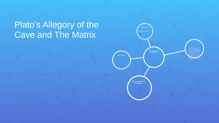 Plato’s Allegory of the Cave and The Matrix by Sanskruti Patel on Prezi