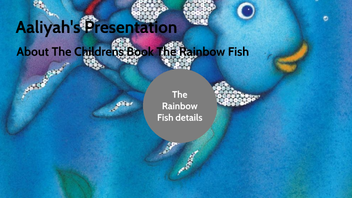 The Rainbow Fish by Aaliyah Mattocks on Prezi