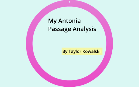 My Antonia Passage Analysis by Taylor Kowalski on Prezi
