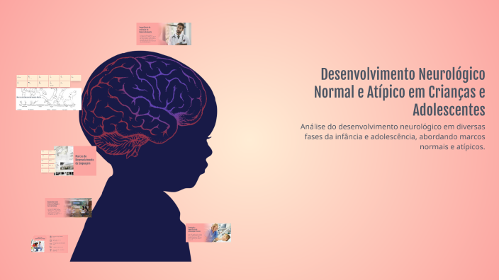 Desenvolvimento Neurológico Normal e Atípico em Crianças e Adolescentes ...