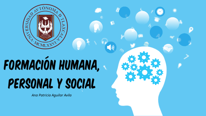 Formación humana, personal y social by paty aguilar on Prezi