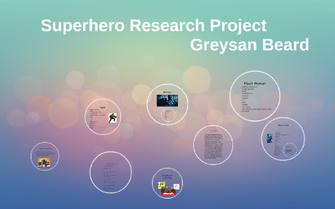 Superhero Research Project by Greysan Beard on Prezi