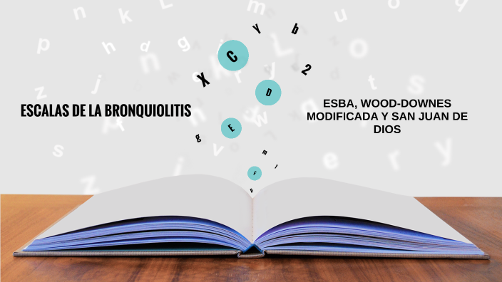 ESCALAS BRONQUIOLITIS: ESBA, WOOD-DOWNES MODIFICADA Y SAN JUAN DE DIOS ...