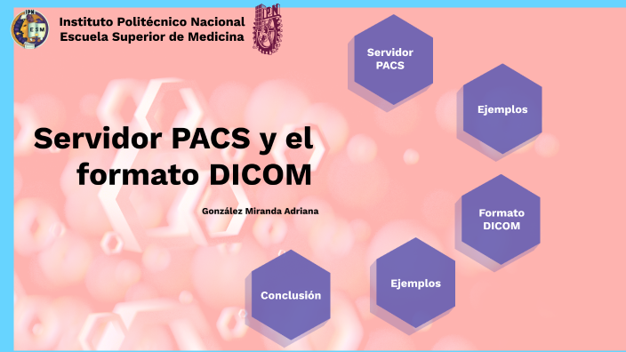 Servidor PACS y el formato DICOM by Adriana Gonzalez on Prezi