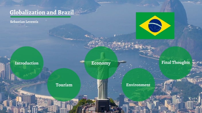 The Affects of Globalization on Brazil by sebastian Leventis on Prezi