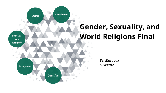 Gender, Sexuality and World Religions Final by Margaux Luvisutto on Prezi