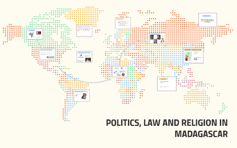 POLITICS, LAW AND RELIGION IN MADAGASCAR by Mario Dguez Melian on Prezi