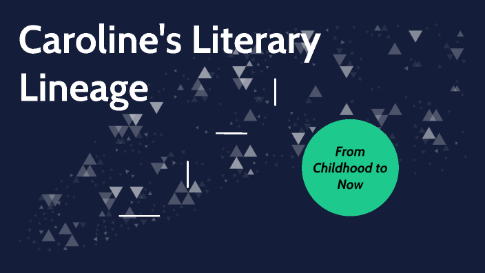 Caroline's Literary Lineage by Caroline Dill on Prezi