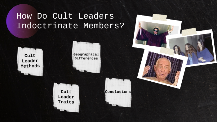 How Do Cult Leaders Indoctrinate Members? by Elena Johnson on Prezi