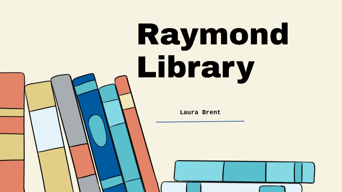 Raymond Library by Laura Brent on Prezi