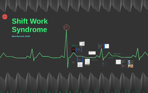 Shift Work Syndrome by Mark Bernardi on Prezi
