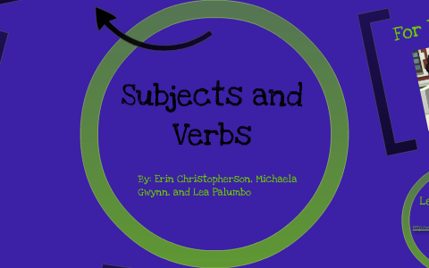 Subjects and Verbs by Erin Christopherson on Prezi