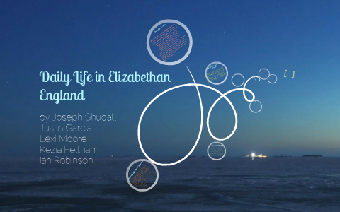 daily life in Elizabethan england by joseph shudall on Prezi