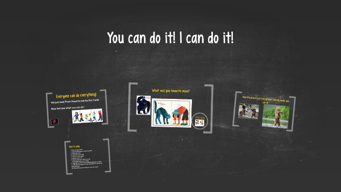 You can do it! I can do it! by Brianna Pollock on Prezi