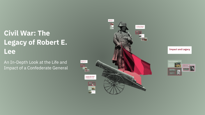Civil War: The Legacy of Robert E. Lee by Sloane Troyer on Prezi