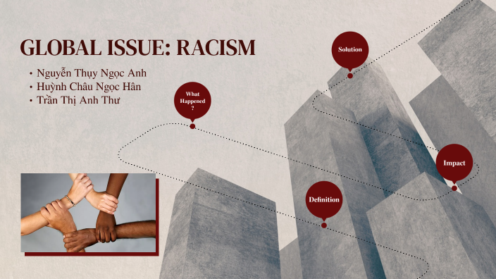 Global issue: Racism by Trần Thư on Prezi
