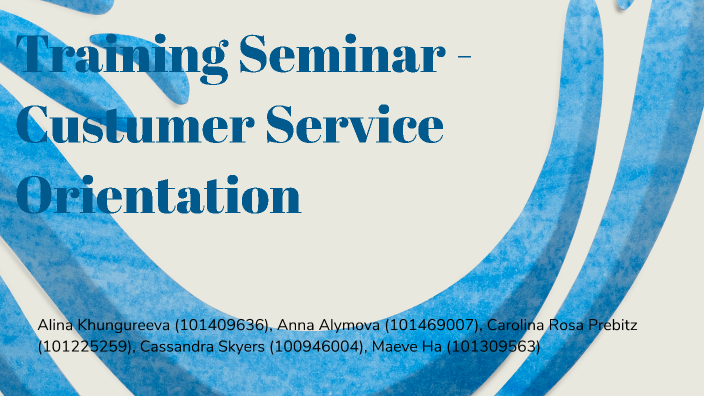 Training Seminar - Custumer Service Orientation by Maeve Ha on Prezi