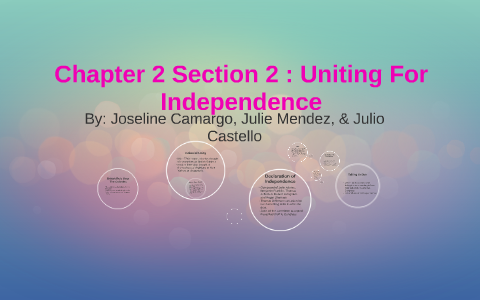Chapter 2 Section 2 : Uniting For Independence by Julie Mendez on Prezi